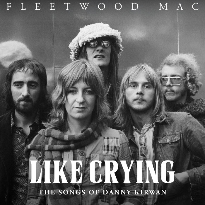 Fleetwood Mac - Like Crying: The Songs Of Danny Kirwan on Juno Download ...