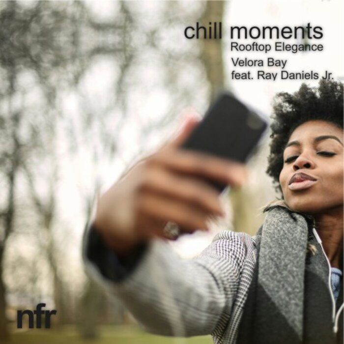 Velora Bay feat Ray Daniels Jr - Chill Moments (Official Rooftop Elegance) on Juno Download ...