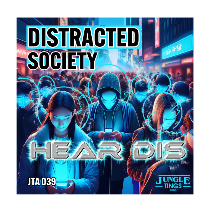 Distracted Society - Hear Dis on Juno Download | MP3, WAV, FLAC