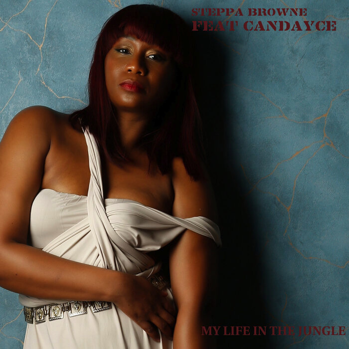 STEPPA BROWNE feat Candayce - My Life In The Jungle on Juno Download | MP3, WAV, FLAC