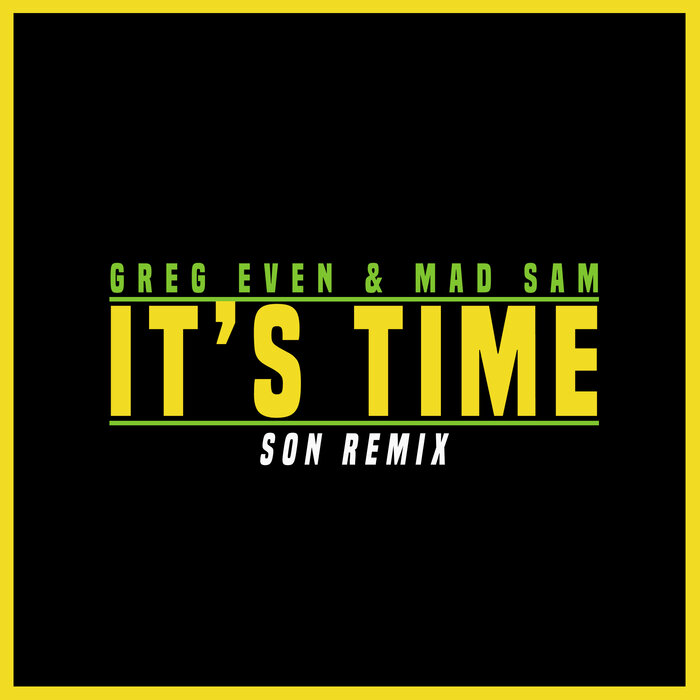 Greg Even/Mad Sam - It's Time (Son Remix) on Juno Download | MP3, WAV, FLAC