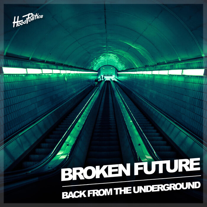 Broken Future - Back From The Underground on Juno Download | MP3, WAV, FLAC