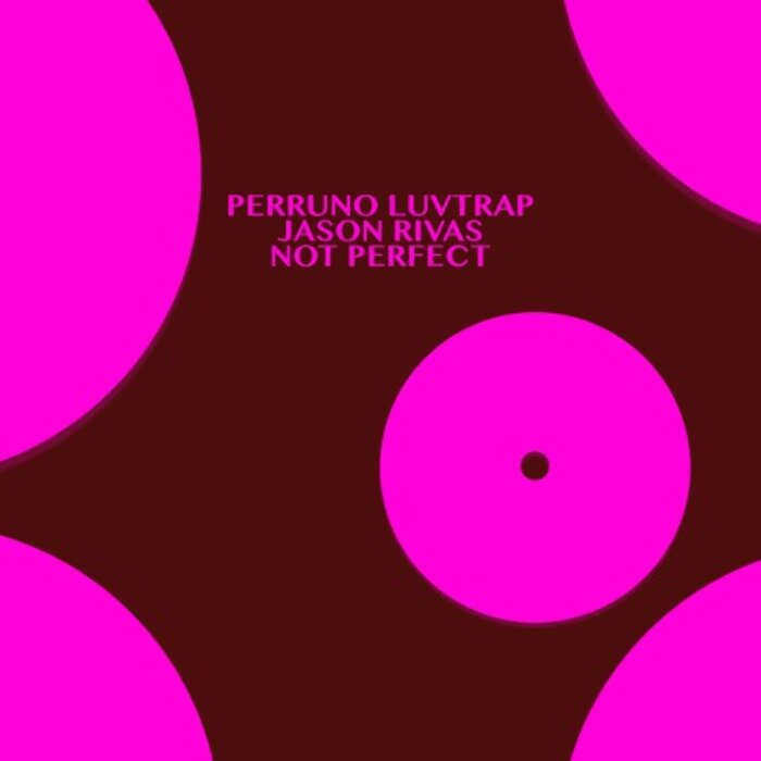 Perruno Luvtrap/Jason Rivas - Not Perfect on Juno Download | MP3, WAV, FLAC