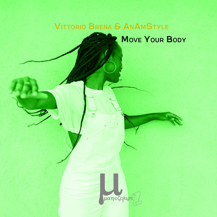 Vittorio Brena/AnAmStyle - Move Your Body on Juno Download | MP3, WAV, FLAC